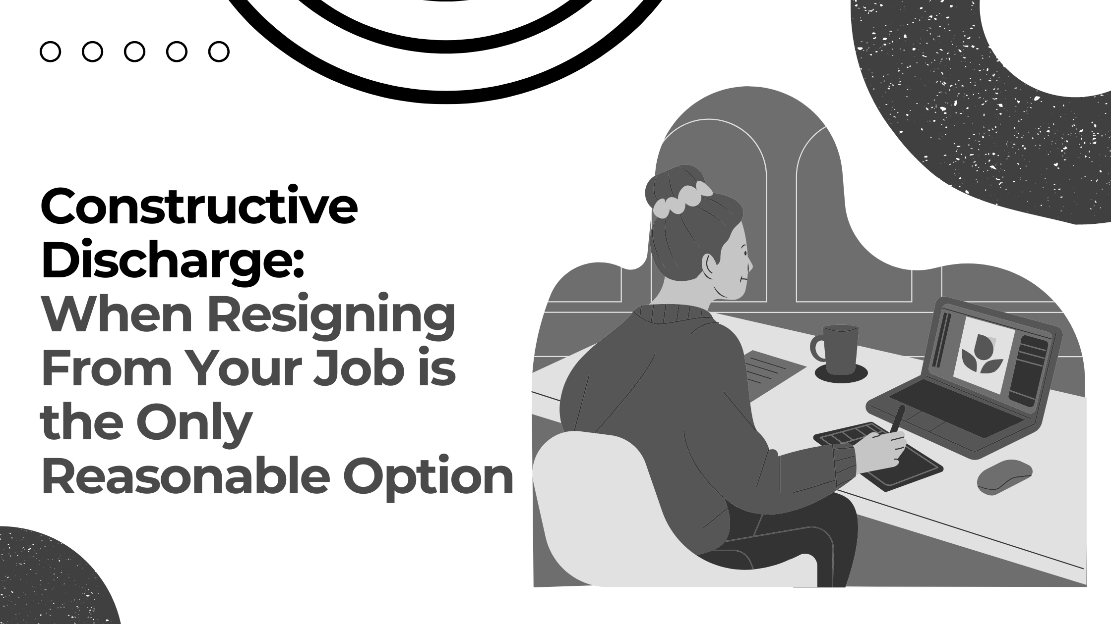 Constructive Discharge: When Resigning From Your Job is the Only Reasonable Option - Brandon ...