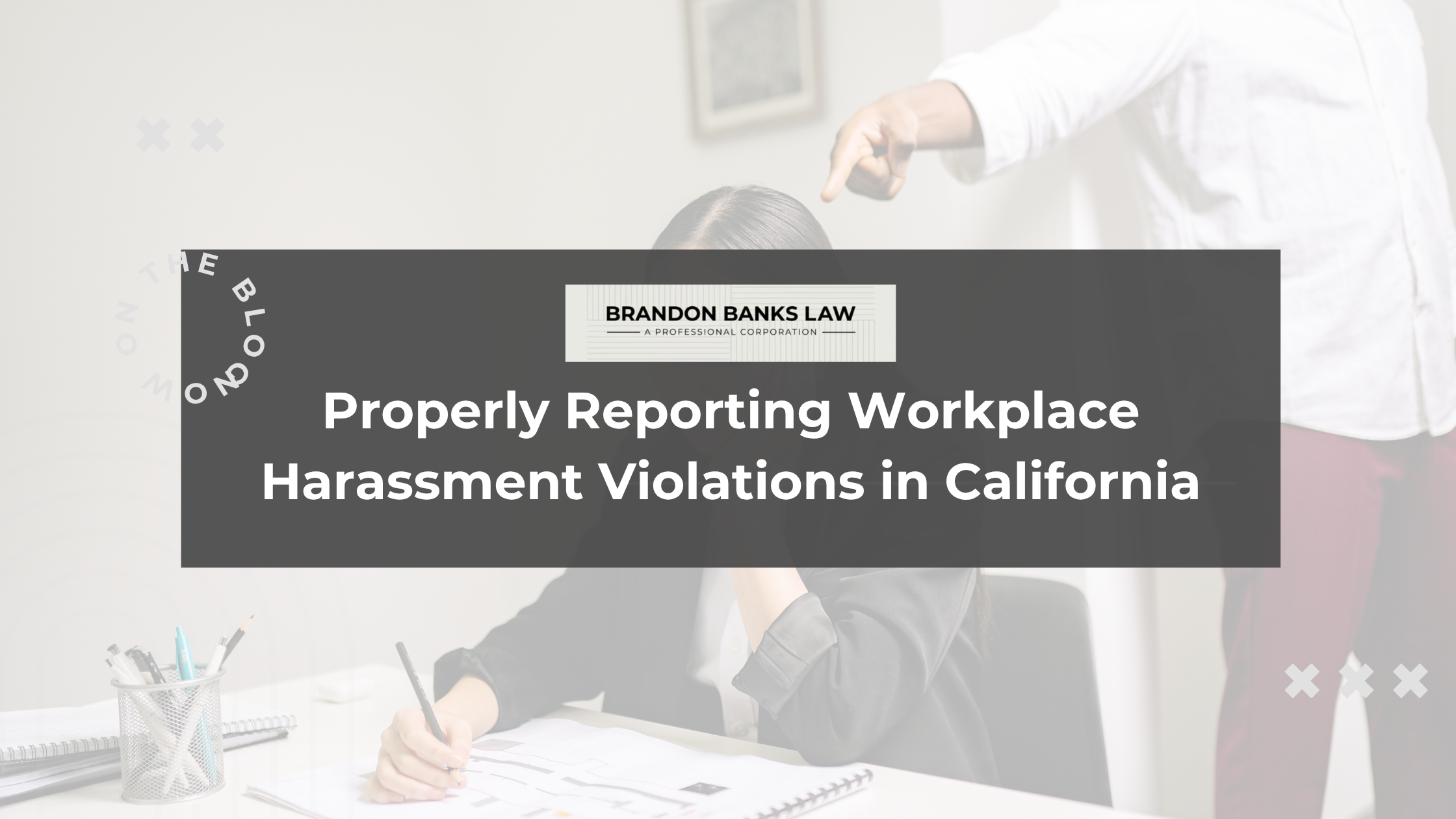 Properly Reporting Workplace Harassment Violations in California ...